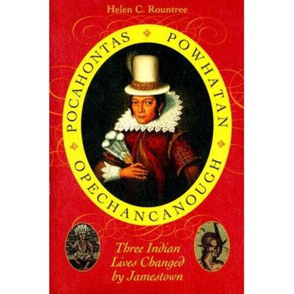 Helen C. Rountree | Other | Pocahontas Powhatan Opechancanough Three ...
